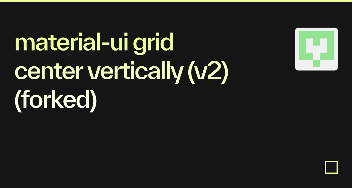 material-ui grid center vertically (v2) (forked) - Codesandbox