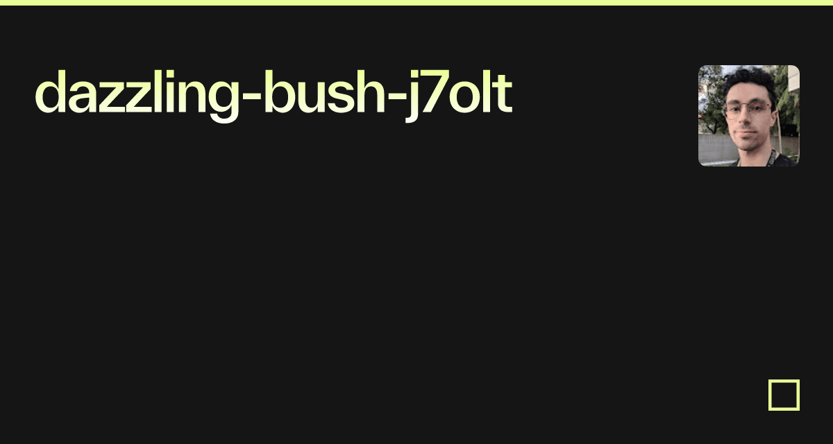dazzling-bush-j7olt - Codesandbox