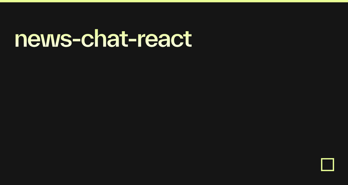 News Chat React Codesandbox