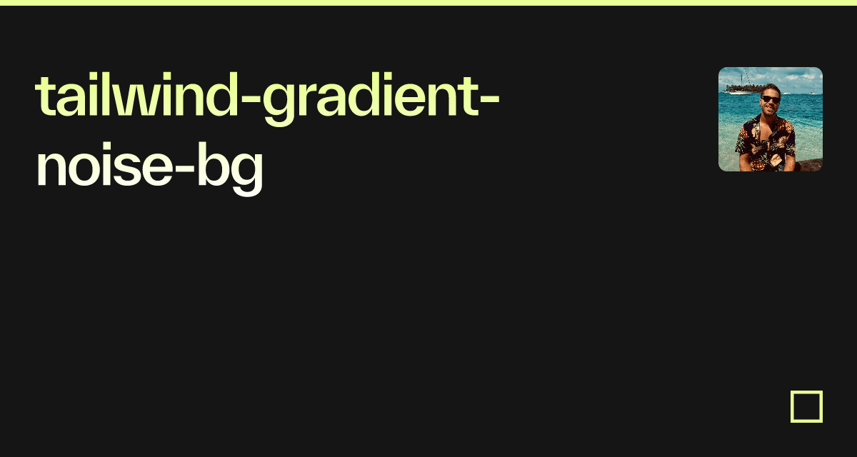 tailwind-gradient-noise-bg - Codesandbox