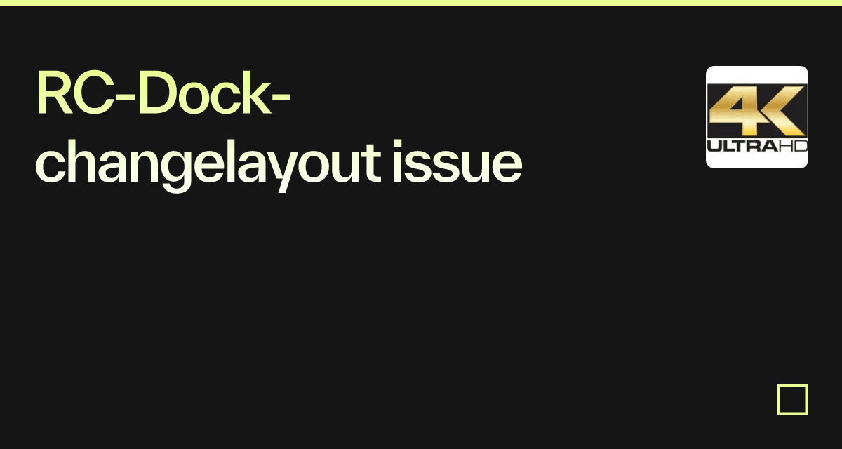 RC-Dock-changelayout issue - Codesandbox