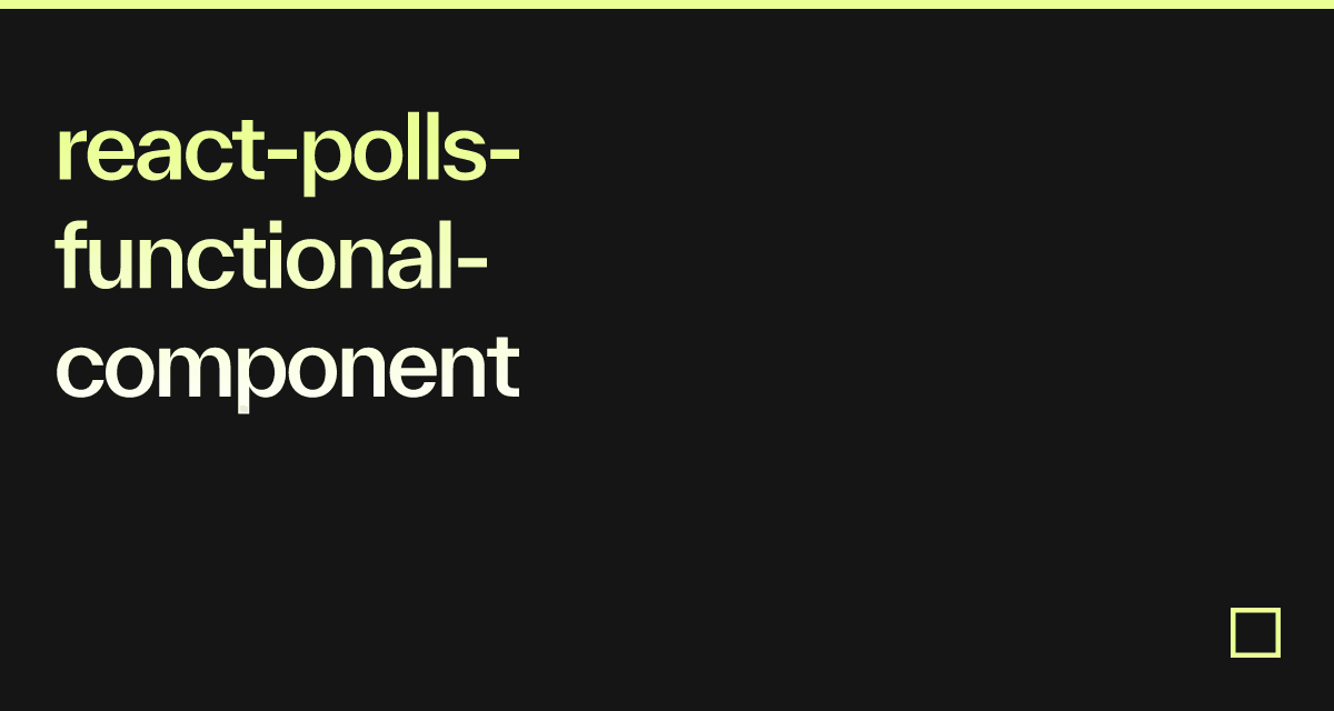 react-polls-functional-component - Codesandbox react-polls-functional-component - Codesandbox