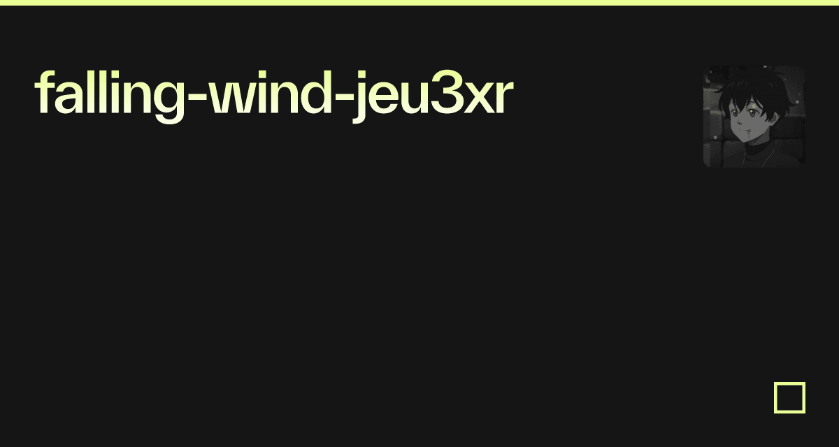 falling-wind-jeu3xr - Codesandbox