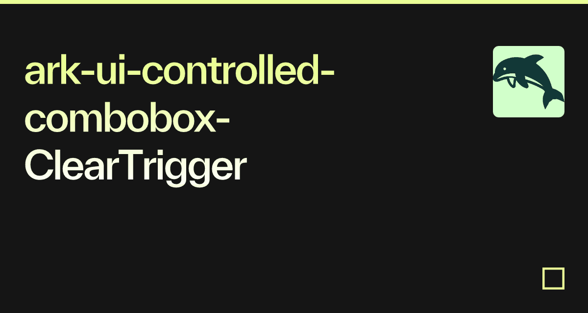 ark-ui-controlled-combobox-ClearTrigger - Codesandbox