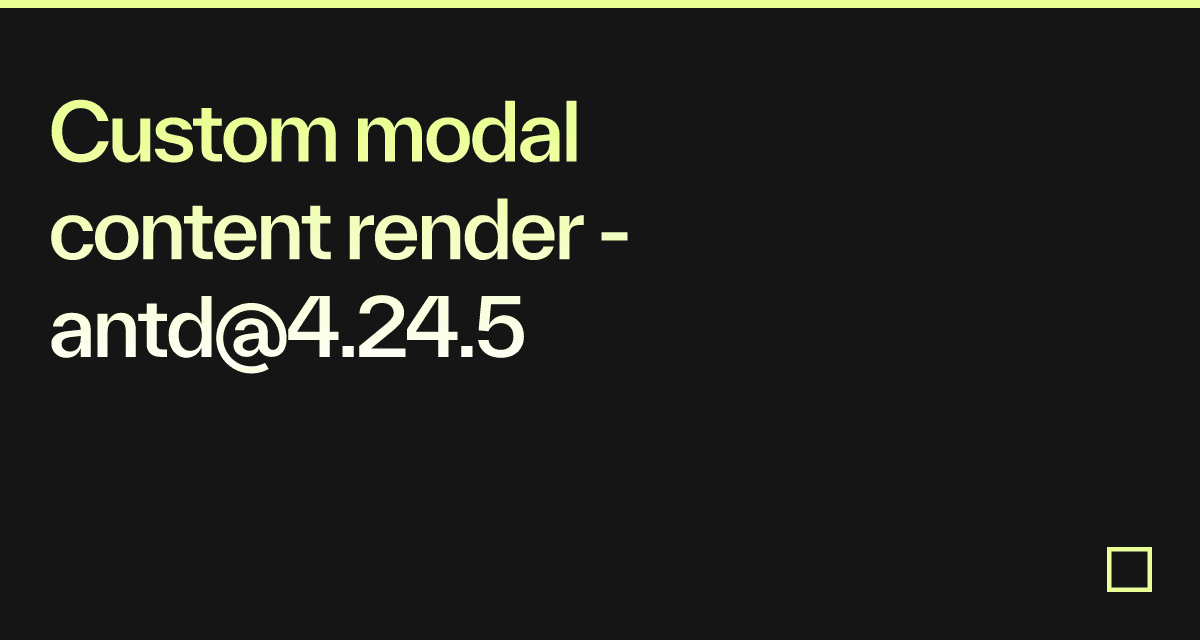 Custom modal content render - antd@4.24.5 - Codesandbox