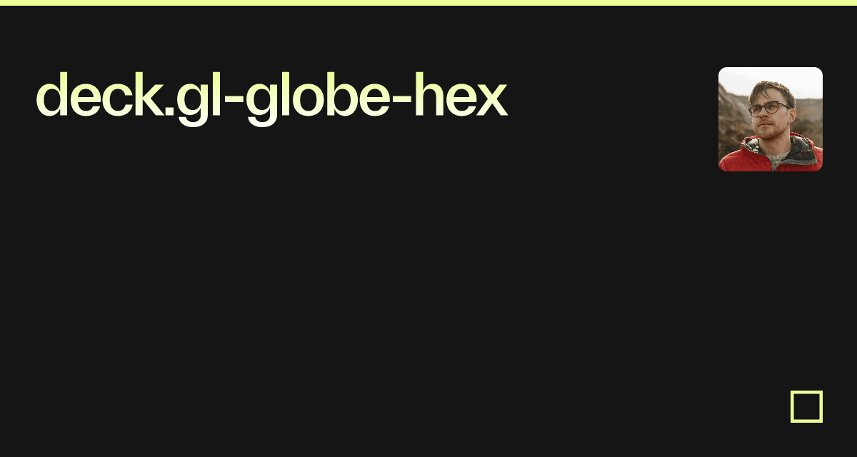 deck.gl-globe-hex - Codesandbox