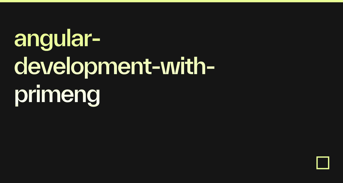 angular-development-with-primeng - Codesandbox