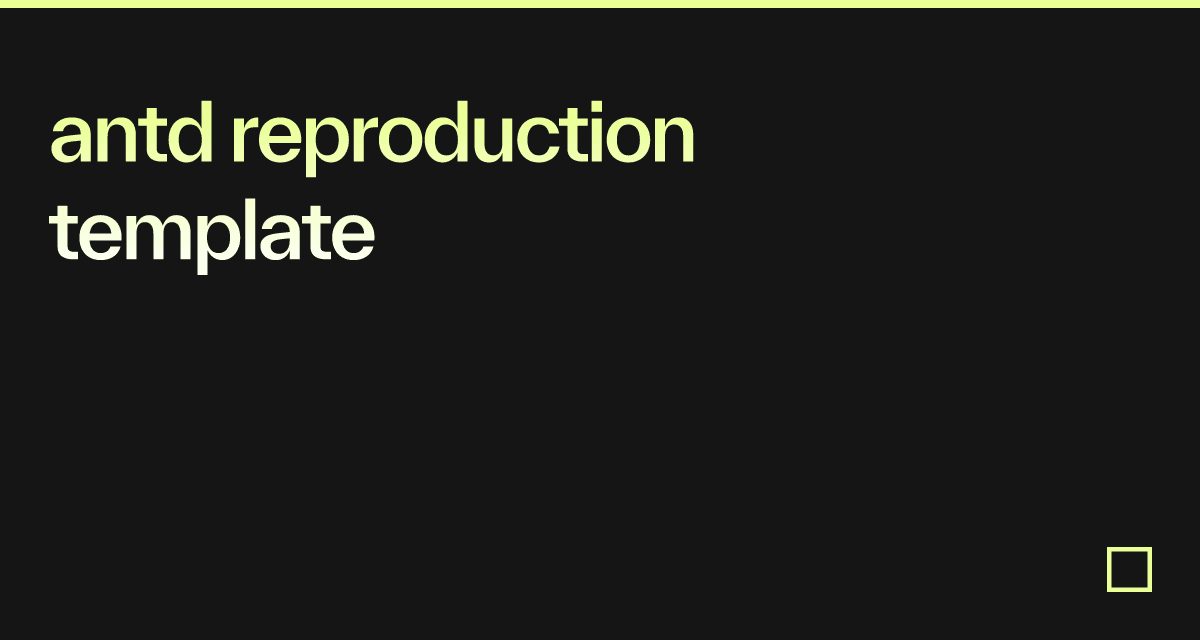antd reproduction template - Codesandbox