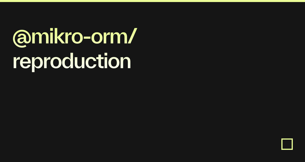 @mikro-orm/reproduction - Codesandbox