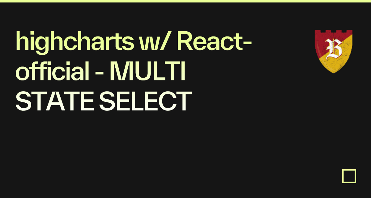 highcharts w/ React-official - MULTI STATE SELECT - Codesandbox