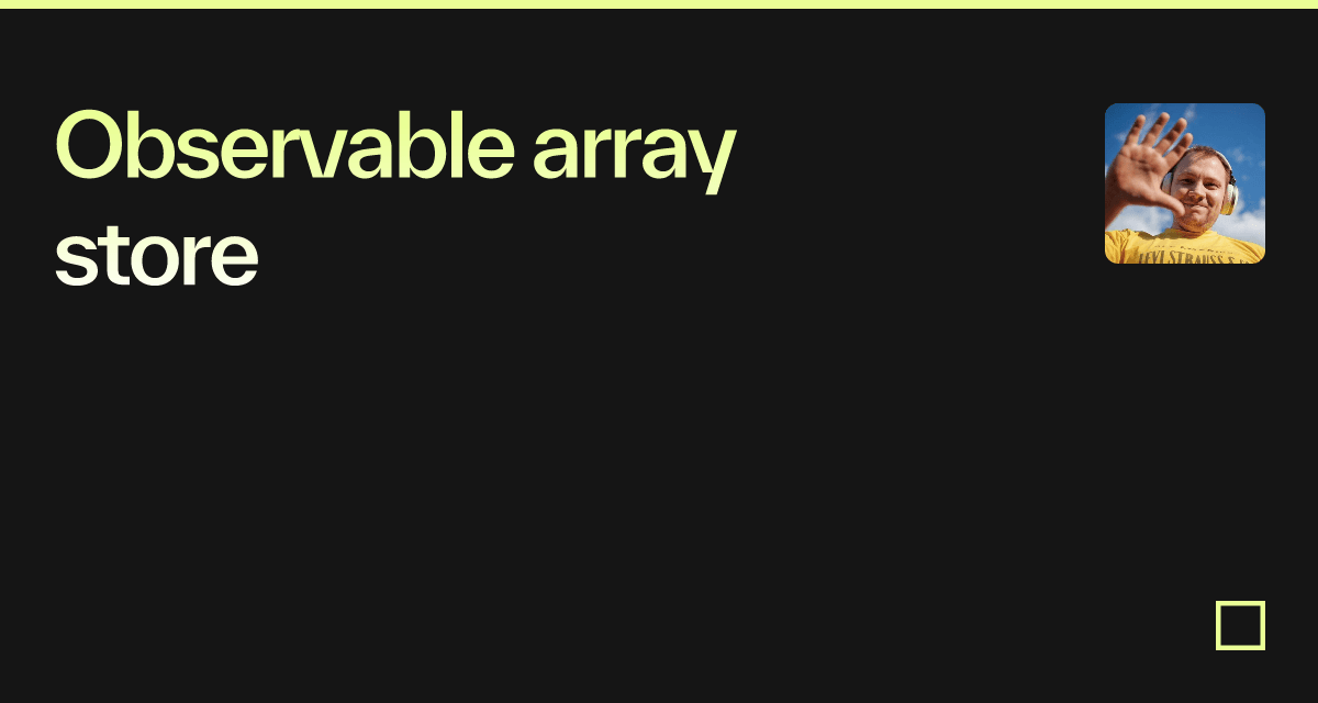 Observable array store - Codesandbox