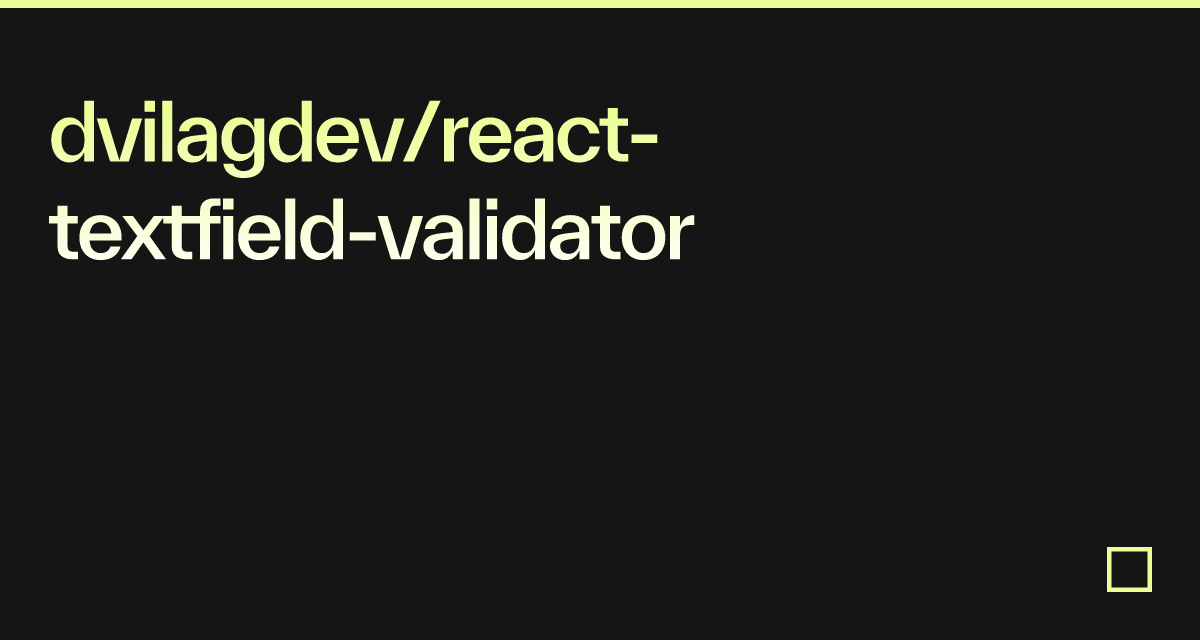 dvilagdev/react-textfield-validator - Codesandbox