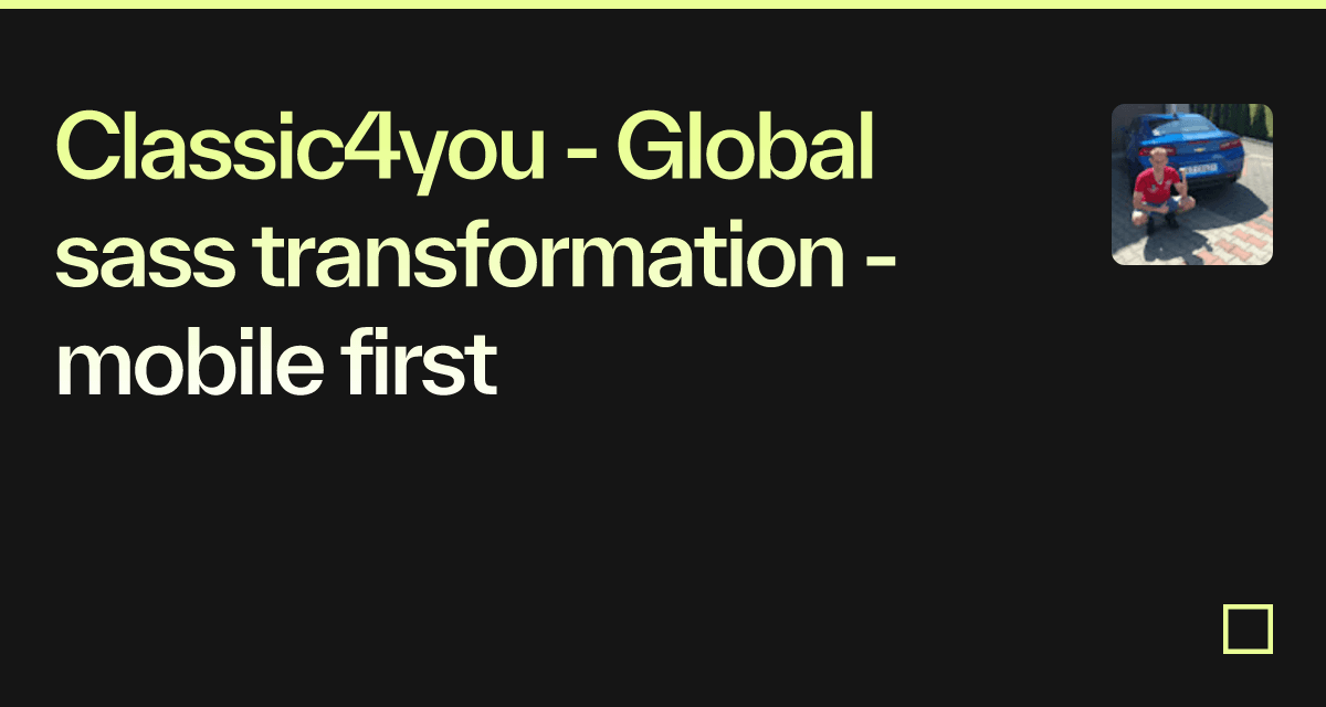 Classic4you - Global sass transformation - mobile first - Codesandbox