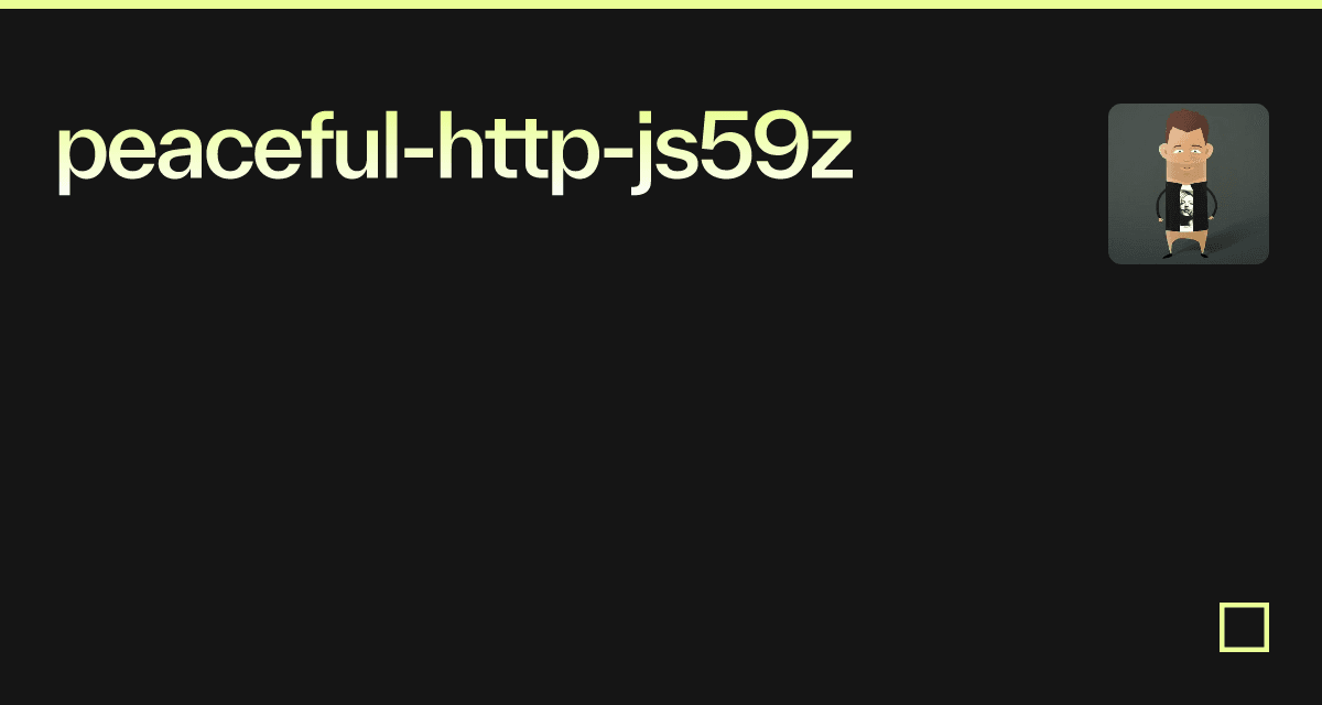 peaceful-http-js59z - Codesandbox