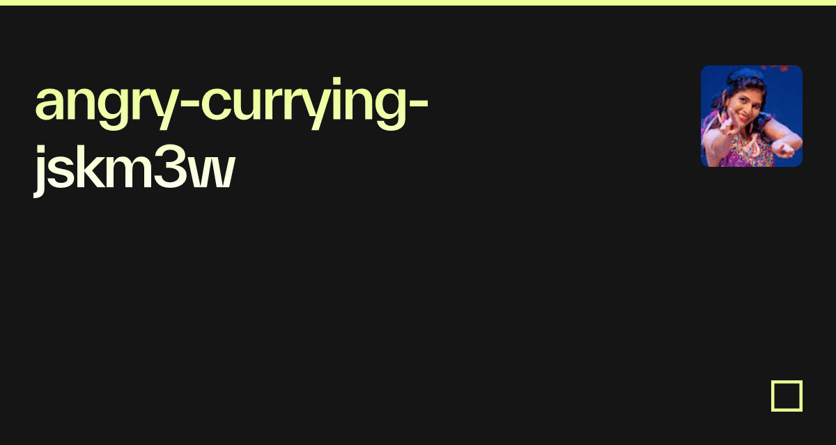 angry-currying-jskm3w - Codesandbox