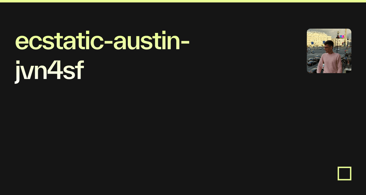 ecstatic-austin-jvn4sf - Codesandbox