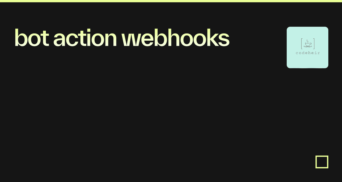 bot action webhooks - Codesandbox