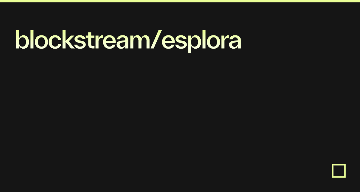 blockstream/esplora - Codesandbox