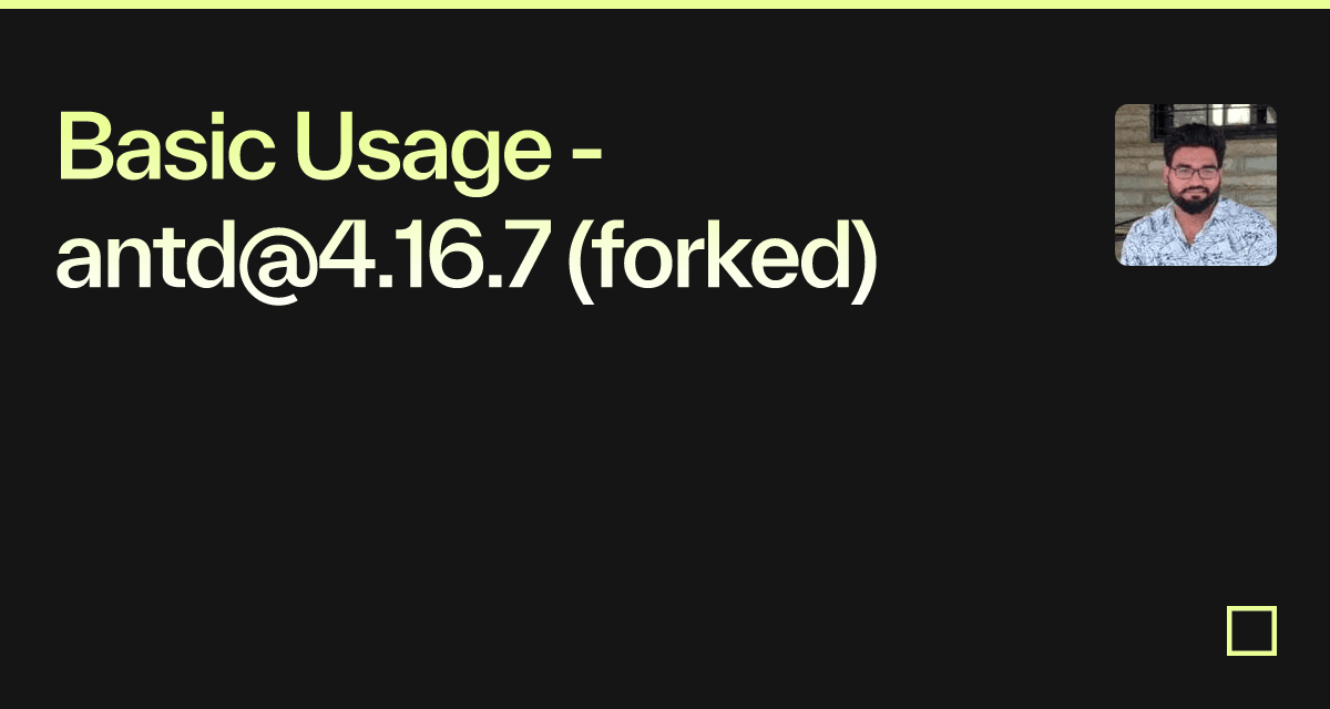 Basic Usage - antd@4.16.7 (forked) - Codesandbox