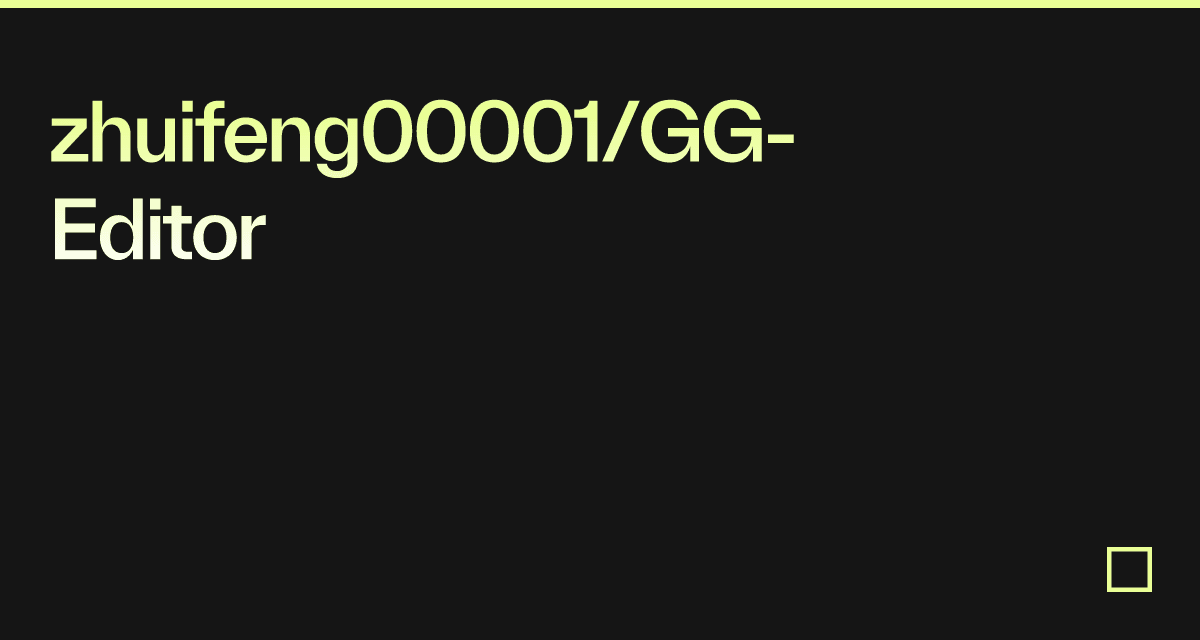 zhuifeng00001/GG-Editor - Codesandbox