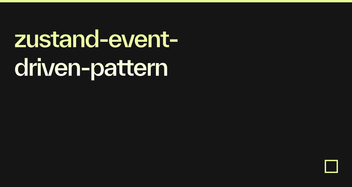 zustand-event-driven-pattern - Codesandbox