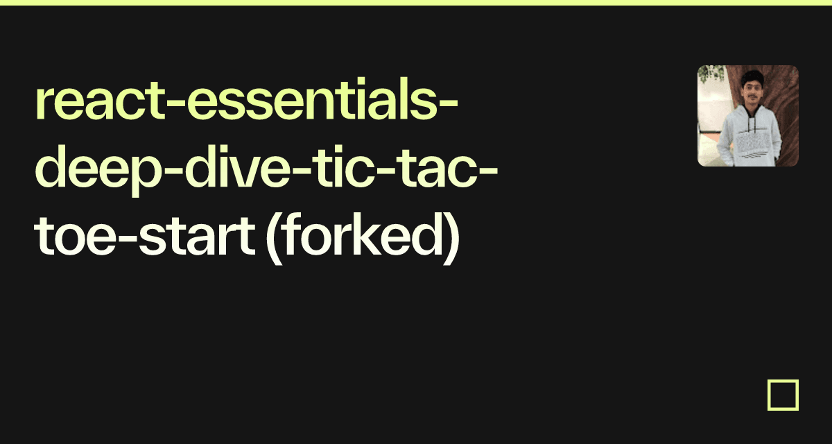 react-essentials-deep-dive-tic-tac-toe-start (forked) - Codesandbox