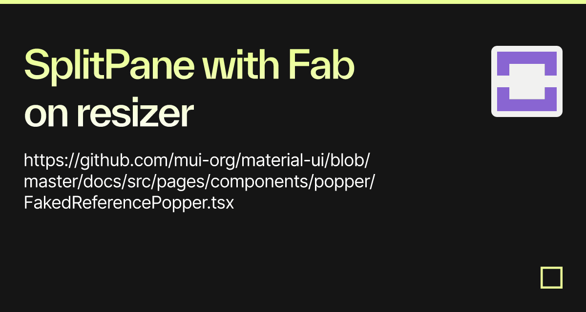 SplitPane with Fab on resizer - Codesandbox