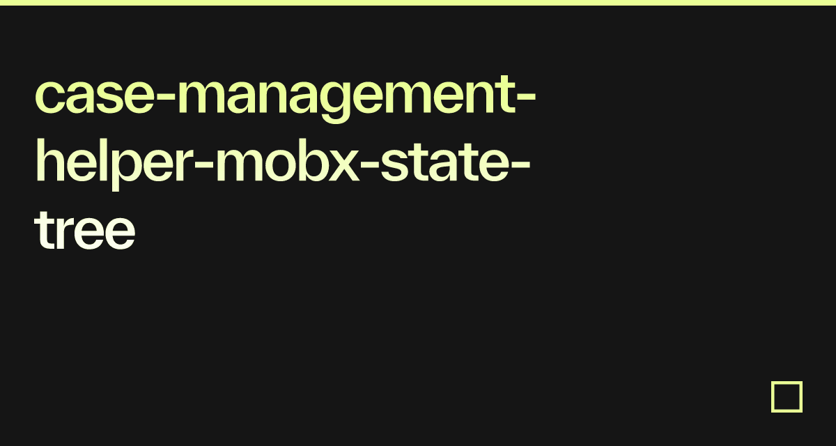 case-management-helper-mobx-state-tree - Codesandbox