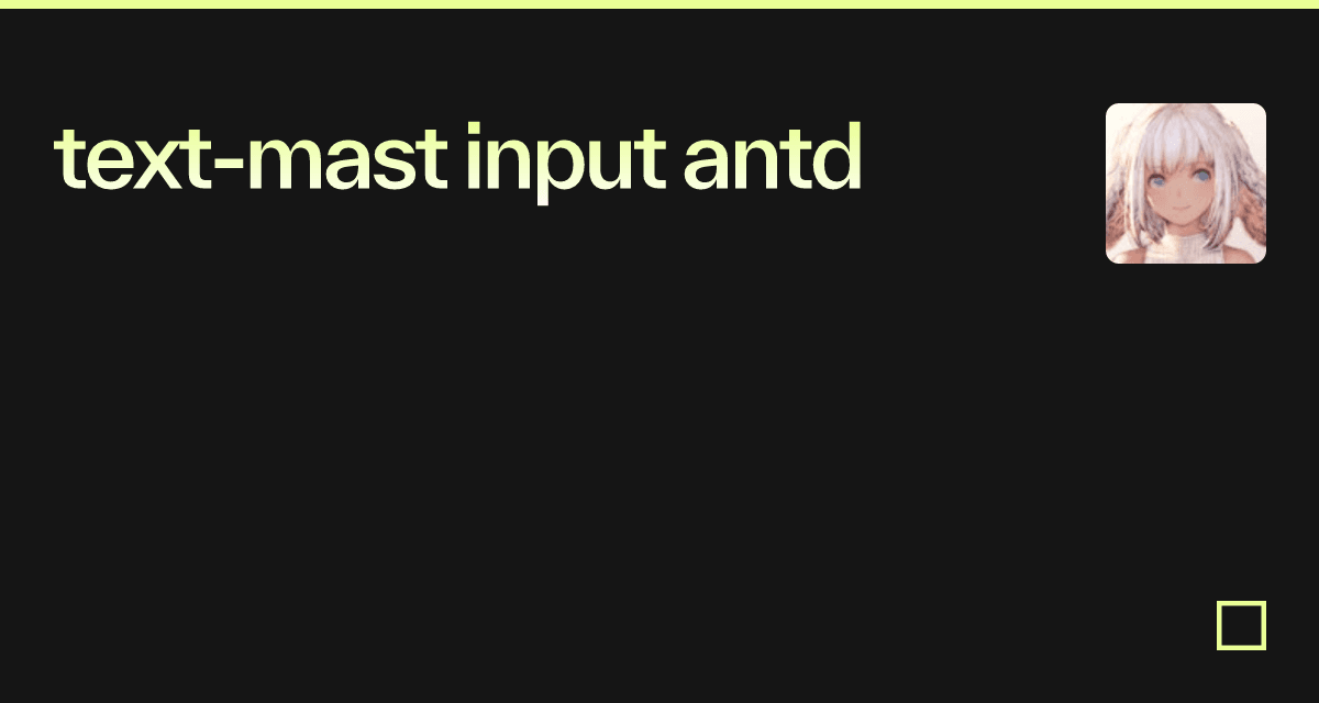 text-mast input antd - Codesandbox