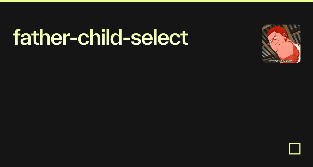 father-child-select - Codesandbox