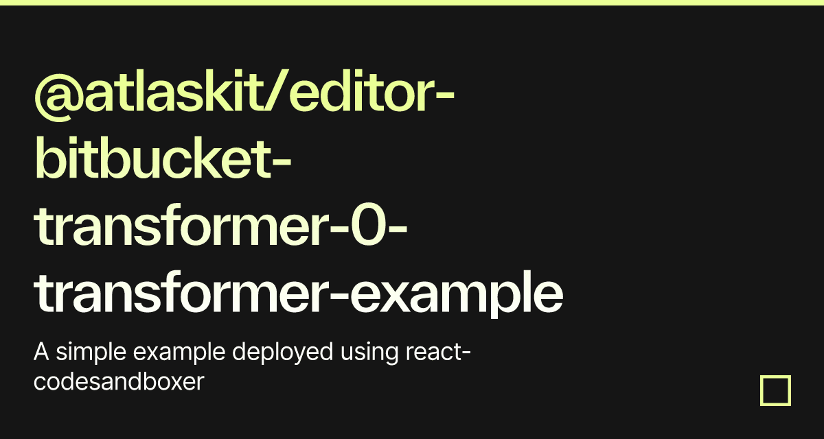 @atlaskit/editor-bitbucket-transformer-0-transformer-example - Codesandbox