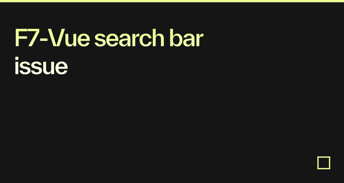 F7 Vue Search Bar Issue Codesandbox 3230