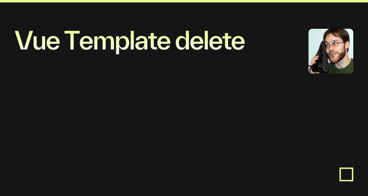 Vue Template Delete Codesandbox