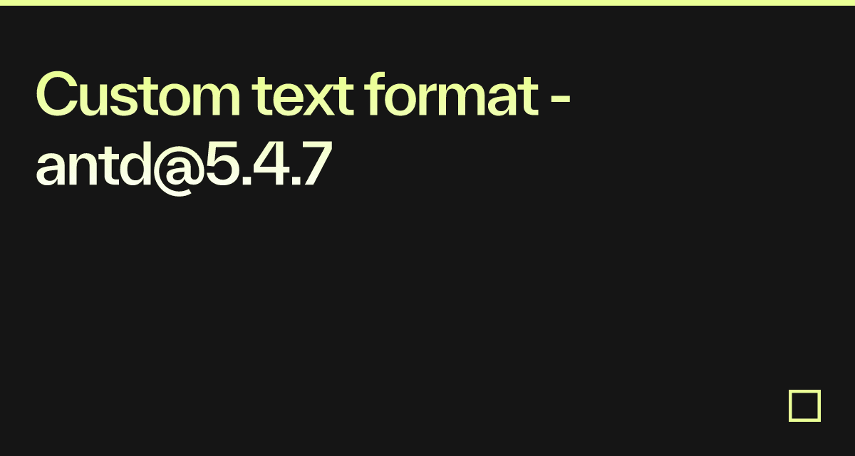 Custom text format - antd@5.4.7 - Codesandbox