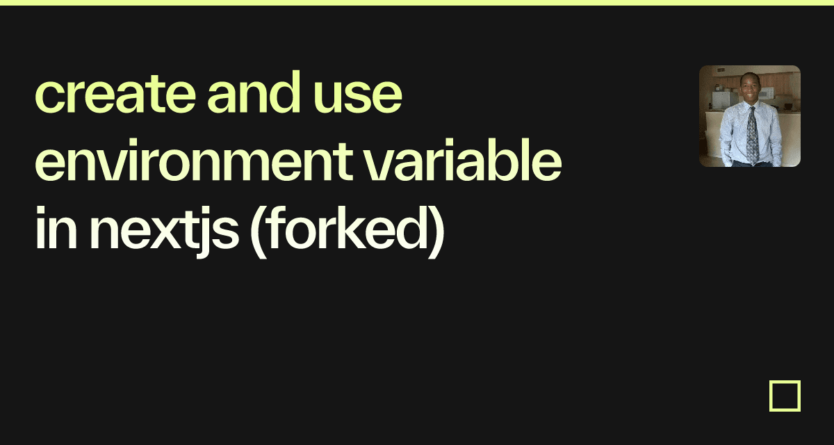 create and use environment variable in nextjs (forked) - Codesandbox