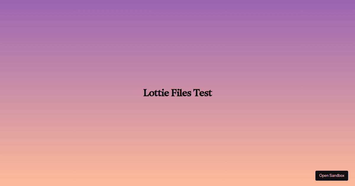 Lottie Files Test - Codesandbox