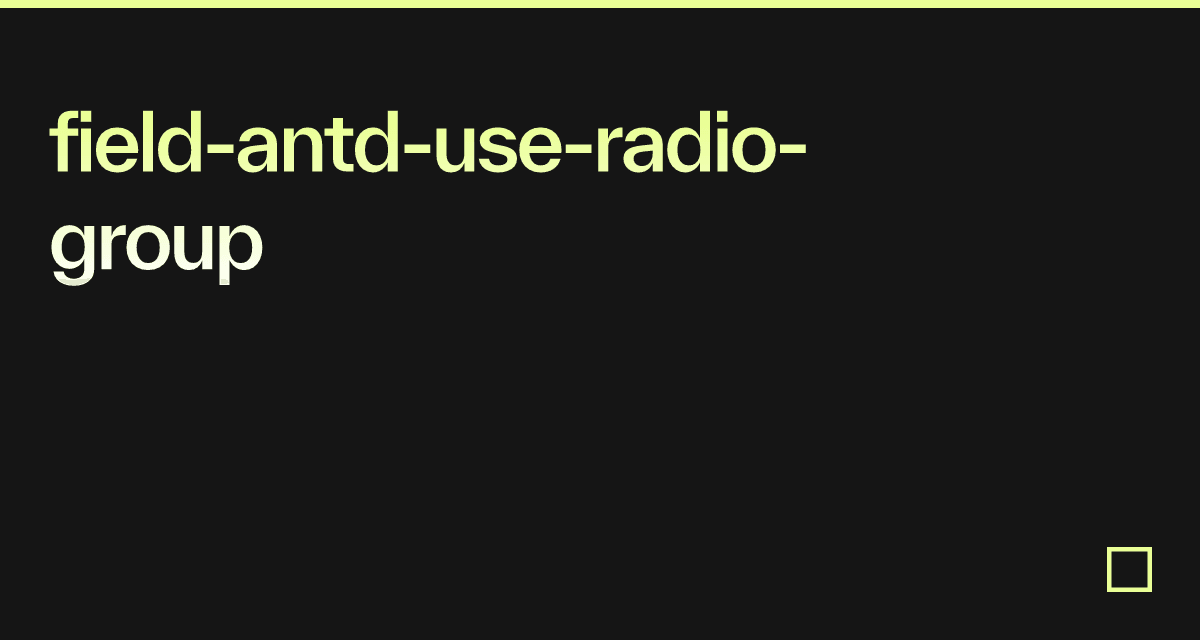 field-antd-use-radio-group - Codesandbox