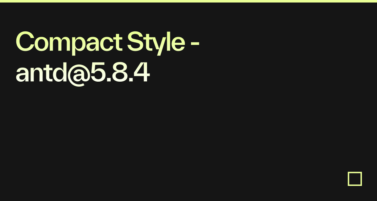 Compact Style - antd@5.8.4 - Codesandbox