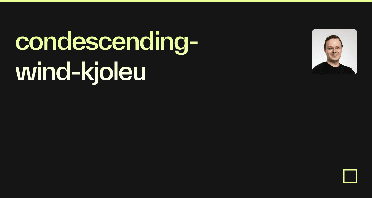 condescending-wind-kjoleu - Codesandbox