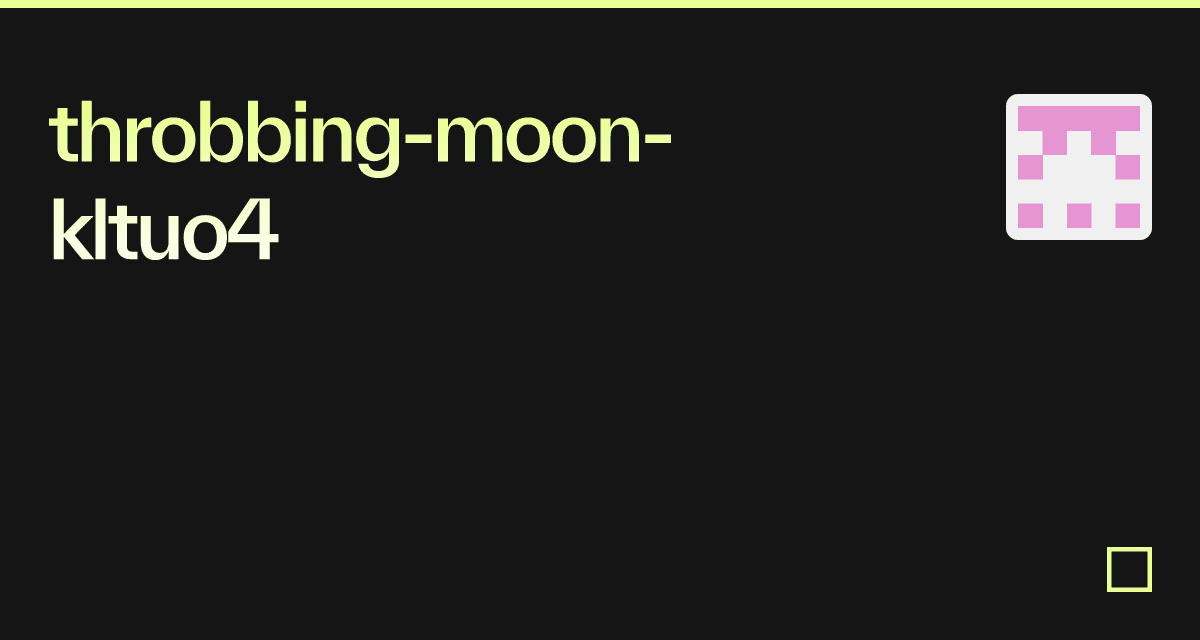 throbbing-moon-kltuo4 - Codesandbox