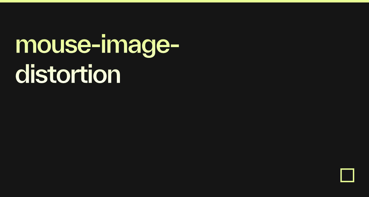 mouse-image-distortion - Codesandbox