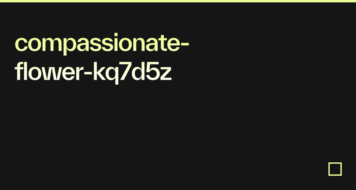 compassionate-flower-kq7d5z - Codesandbox