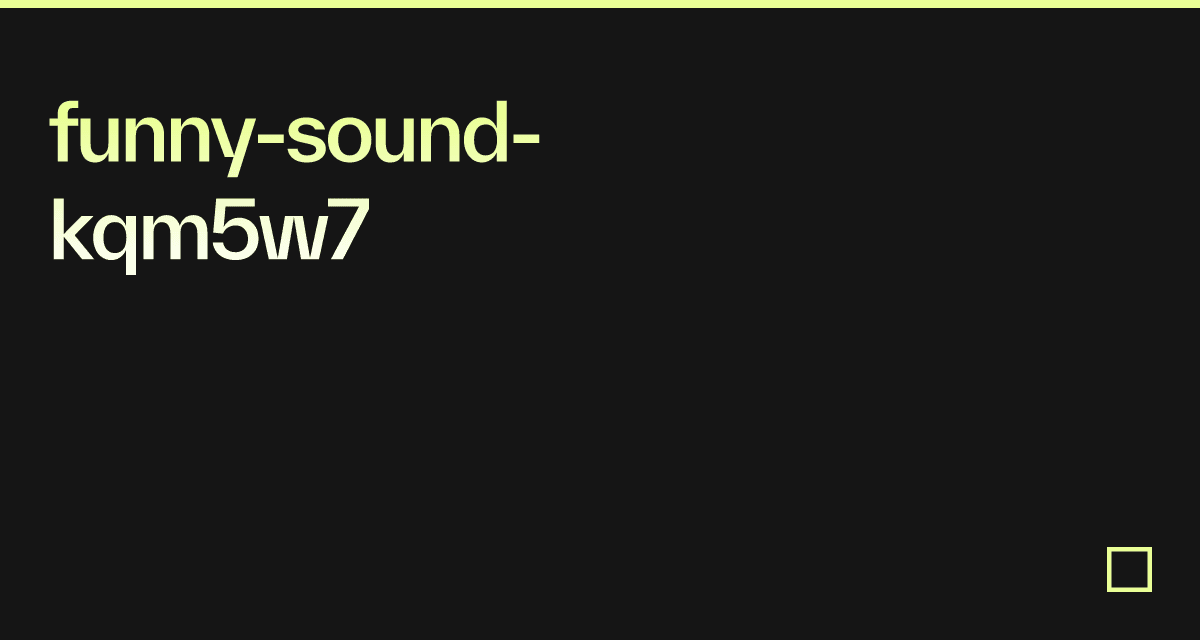 funny-sound-kqm5w7 - Codesandbox