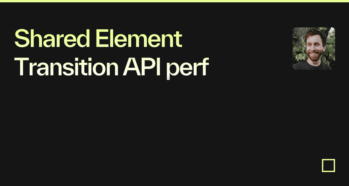 Shared Element Transition Api Perf Codesandbox
