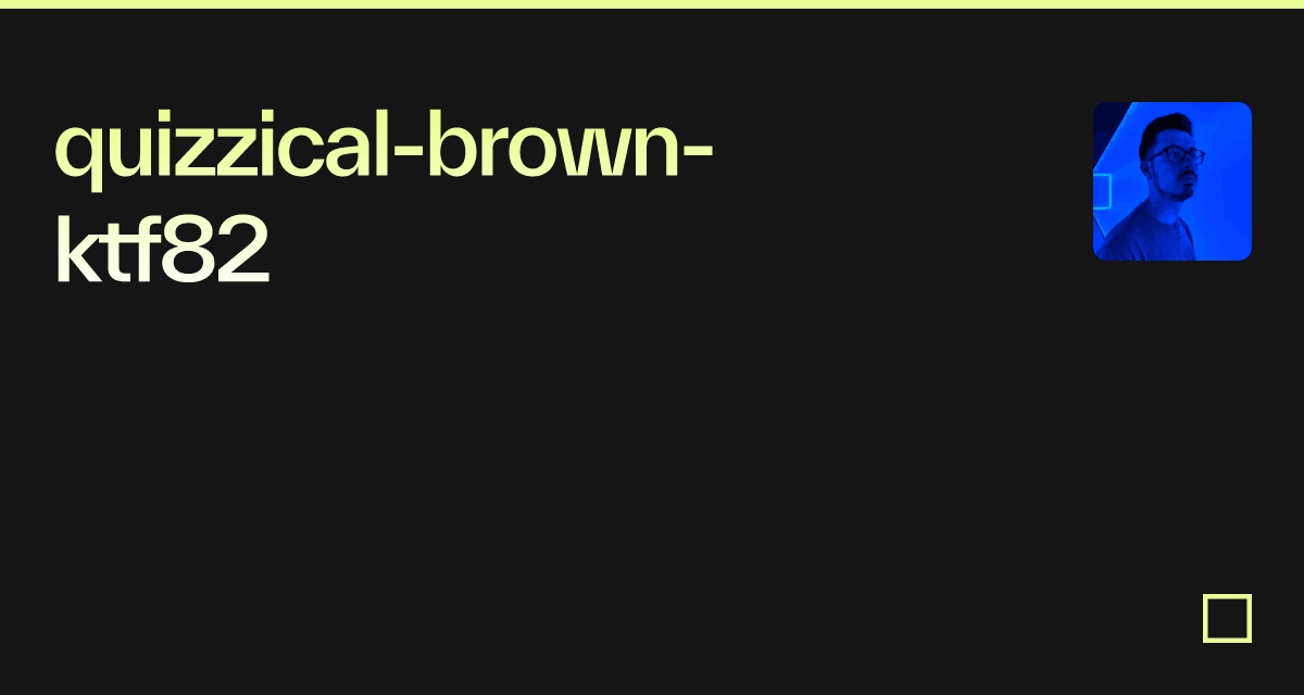 quizzical-brown-ktf82 - Codesandbox
