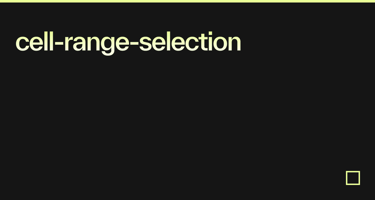 Cell Range Selection Codesandbox