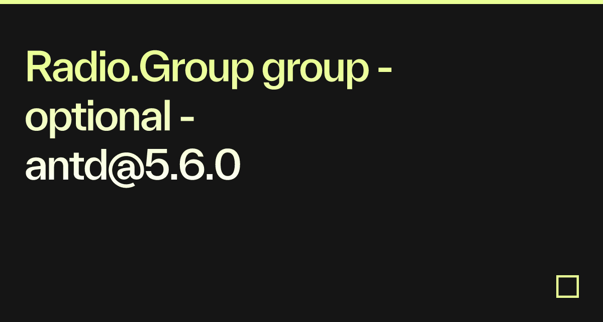 Radio.Group group - optional - antd@5.6.0 - Codesandbox