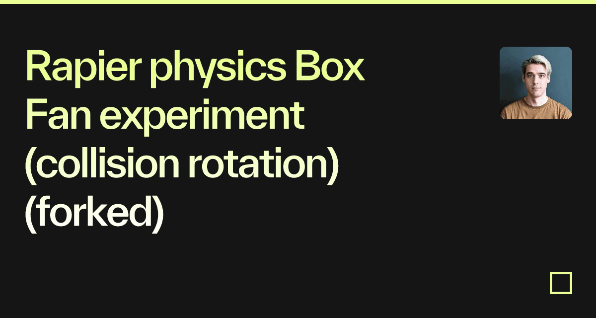 Rapier Physics Box Fan Experiment Collision Rotation Forked Codesandbox 8804