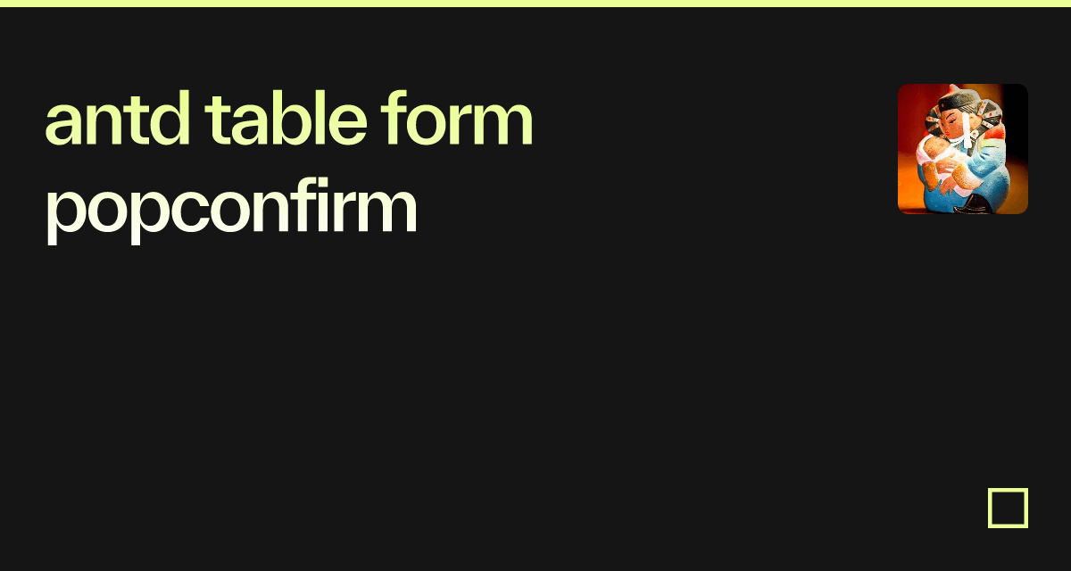 antd table form popconfirm - Codesandbox