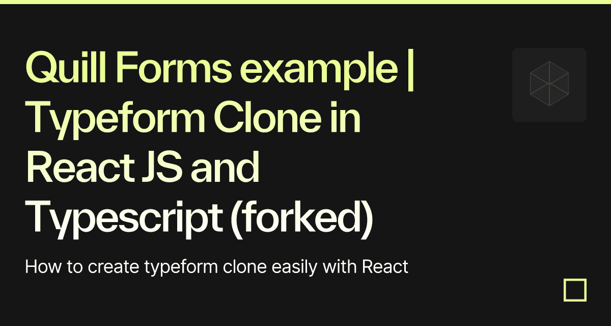 Quill Forms example | Typeform Clone in React JS and Typescript (forked) - Codesandbox
